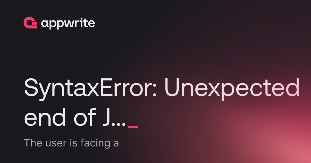 Syntaxerror Unexpected End Of Json Input Threads Appwrite